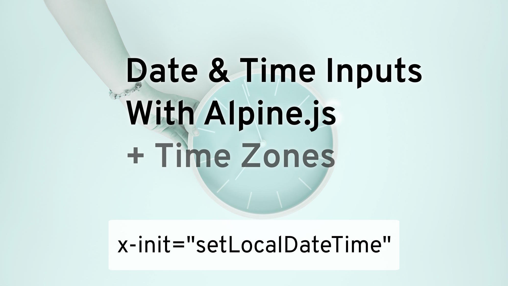 Localized Date And Time Inputs With Alpine js